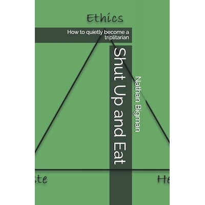 预订 Shut Up and Eat: How to quietly become a triplitarian: 9781692078430