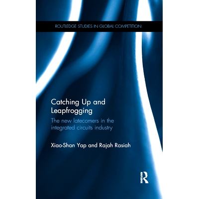 预订 Catching Up and Leapfrogging: The New Latecomers in the Integrated Circuits Industry: 9780367890094
