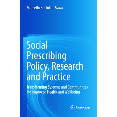 预订 Social Prescribing Policy, Research and Practice: Transforming Systems and Communities for Improved Health and Well