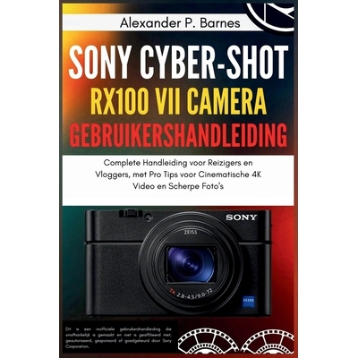 预订 Sony Cyber-shot RX100 VII Camera: Gebruikershandleiding Complete Handleiding voor Reizigers en Vloggers, met Pro Ti