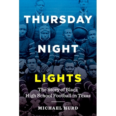 预订 Thursday Night Lights: The Story of Black High School Football in Texas 星期四夜灯：德克萨斯州黑人高中足球的故事: 9