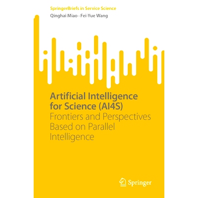 预订 Artificial Intelligence for Science (AI4S): Frontiers and Perspectives Based on Parallel Intelligence 适合科学的人