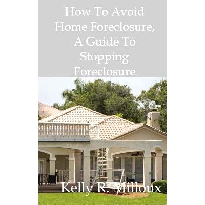 预订 How To Avoid Home Foreclosure: A Guide To S*ping Foreclosure: 9781452894089