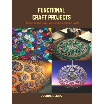 预订 Flower in the Sun Pincushion Crochet Book: Functional Craft Projects: 9798875506703