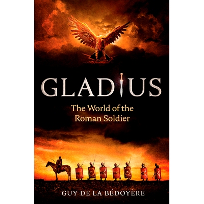 预订 Gladius: The World of the Roman Soldier 格拉迪乌斯：罗马士兵的世界: 9780226750231