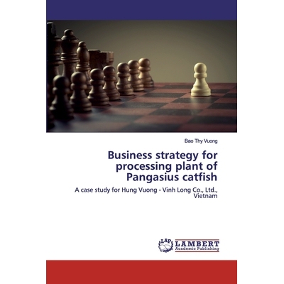 预订 Business strategy for processing plant of Pangasius catfish: 9786202552288