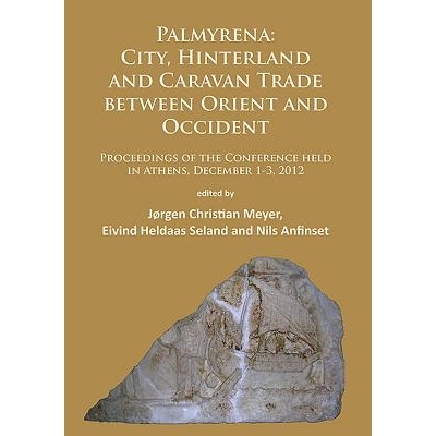 预订 Palmyrena: City, Hinterland and Caravan Trade between Orient and Occident: Proceedings of the Conference held in At