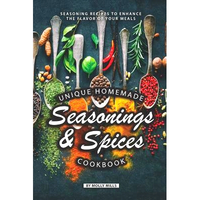 预订 Unique Homemade Seasonings and Spices Cookbook: Seasoning Recipes to Enhance the Flavor of Your Meals: 978107047042