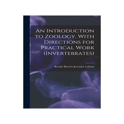 [预订]An Introduction to Zoology, With Directions for Practical Work (invertebrates) 9781017185065