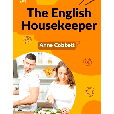 预订 The English Housekeeper: A Manual of Domestic Management