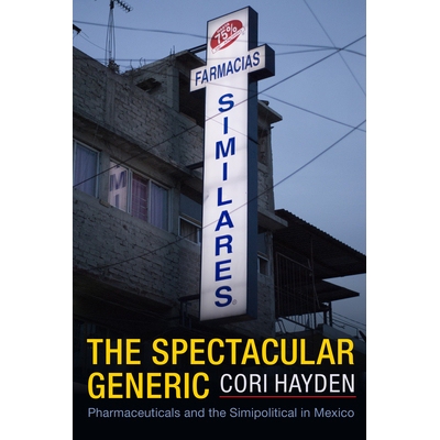 预订 The Spectacular Generic: Pharmaceuticals and the Simipolitical in Mexico 壮观的通用：墨西哥的制药和类似政治: 978147