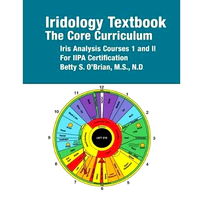 预订 Iridology Textbook: The Core Curriculum: Iris Analysis Courses I and II for Iipa Certification: 9781502492708