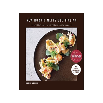 [预订]NEW NORDIC MEETS OLD ITALIAN (Winner of the Gourmand Awards 2023): Perfectly Paired 45 Vegan Pasta S 9798987853610