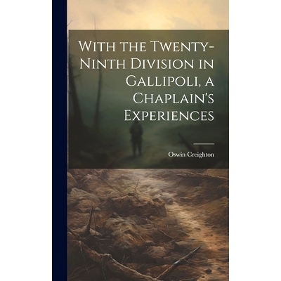 预订 With the Twenty-ninth Division in Gallipoli, a Chaplain’s Experiences: 9781020771613
