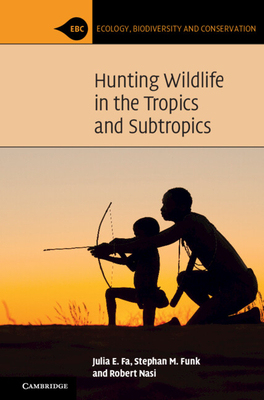 【预订】Hunting Wildlife in the Tropics and Subtropics 9781107117570