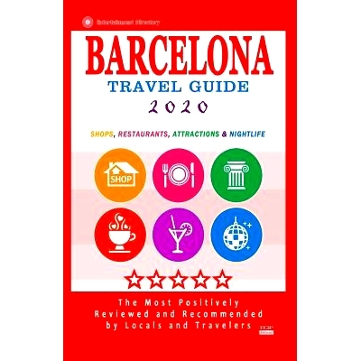 预订 Barcelona Travel Guide 2020: Shops, Restaurants, Attractions, Entertainment & Nightlife in Barcelona, Spain (City T