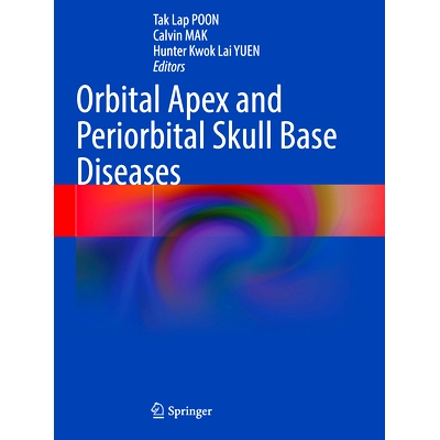 现货 Orbital Apex and Periorbital Skull Base Diseases 眶尖与眶周颅底疾病: 9789819929917