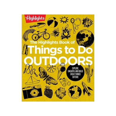 [预订]The Highlights Book of Things to Do Outdoors: Explore, Unearth, and Build Great Things Outside 9781644729281