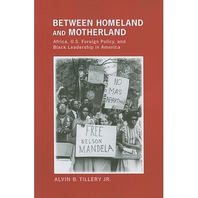 预订 Between Homeland and Motherland: Africa, U.S. Foreign Policy, and Black Leadership in America: 9780801477348