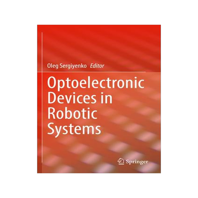 [预订]Optoelectronic Devices in Robotic Systems 9783031097935