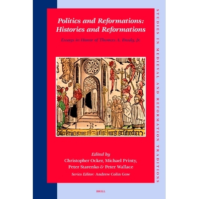 预订 Politics and Reformations: Histories and Reformations: Essays in Honor of Thomas A. Brady, Jr. 托马斯·爱德华·布雷