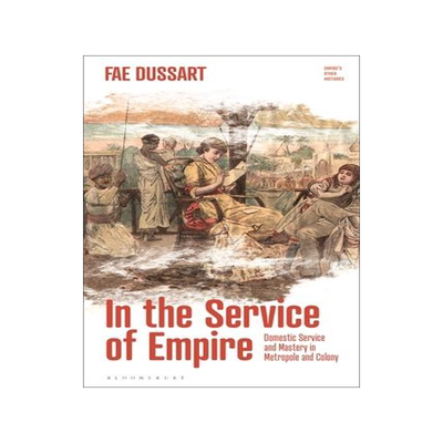 [预订]In the Service of Empire: Domestic Service and Mastery in Metropole and Colony 9781350242609