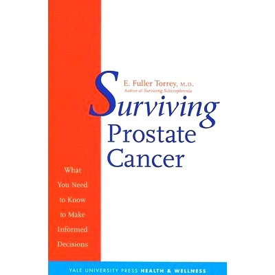 预订 Surviving Prostate Cancer - What You Need to Know to Make Informed Decisions: What You Need 幸存的前列腺癌-你需要知