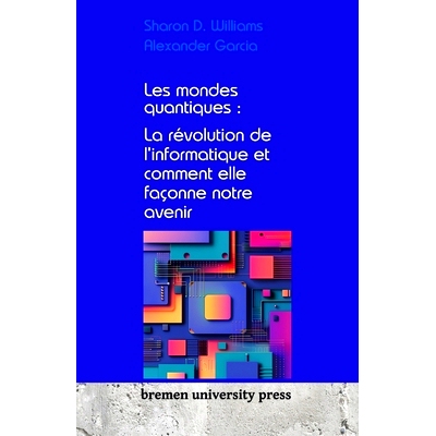 预订 Les mondes quantiques: La révolution de l’informatique et comment elle façonne notre avenir: 9783689043568