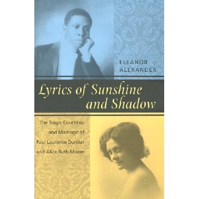 预订 Lyrics of Sunshine and Shadow: The Tragic Courtship and Marriage of Paul Laurence Dunbar and Alice Ruth Moore: A Hi