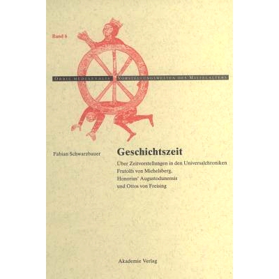 预订 Geschichtszeit: Über Zeitvorstellungen in den Universalchroniken Frutolfs von Michelsberg, Honorius’ Augustodunen