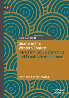 【预订】Guanxi in the Western Context: Intra-Firm Group Dynamics and Expatriate Adjustment