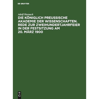 预订 Die Königlich Preussische Akademie der Wissenschaften. Rede zur Zweihundertjahrfeier in der Festsitzung am 20. Mä