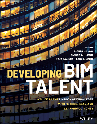 【预订】Developing Bim Talent: A Guide To The Bim Body Of Knowledge With Metrics, Ksas, And Le 9781119687283