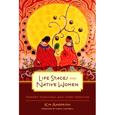 预订 Life Stages and Native Women: Memory, Teachings, and Story Medicine 人生阶段和土著妇女: 记忆、教导和故事医学: 97808
