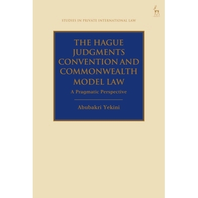 预订 The Hague Judgments Convention and Commonwealth Model Law: A Pragmatic Perspective 海牙判决公约与英联邦示范法：务实