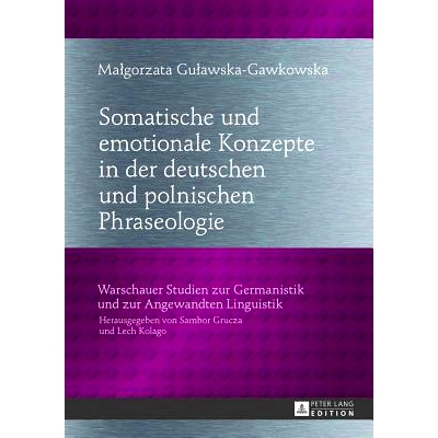 预订 Somatische und emotionale Konzepte in der deutschen und polnischen Phraseologie: Ein lexikografischer Ansatz zum ph