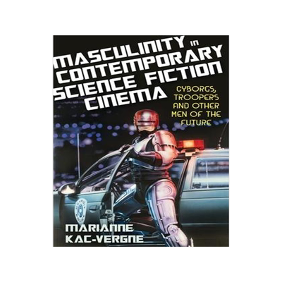 [预订]Masculinity in Contemporary Science Fiction Cinema: Cyborgs, Troopers and Other Men of the Future 9781350258372