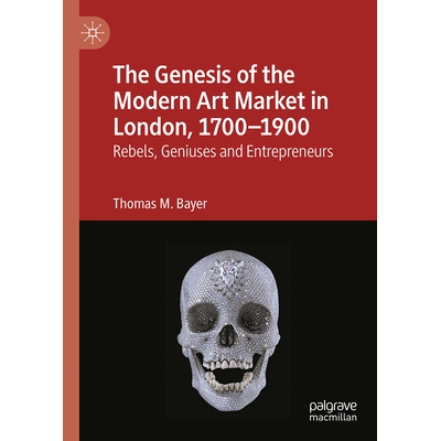 预订 The Genesis of the Modern Art Market in London, 1700-1900: Rebels, Geniuses and Entrepreneurs 伦敦现代艺术市场的起