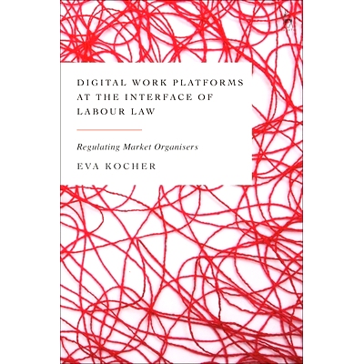 预订 Digital Work Platforms at the Interface of Labour Law: Regulating Market Organisers 劳动法界面的数字工作平台: 97815