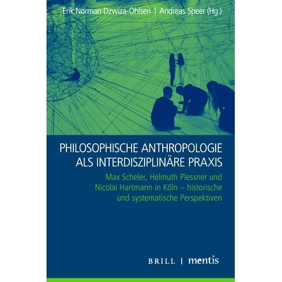 预订 Philosophische Anthropologie als interdisziplinäre Praxis: Max Scheler, Helmuth Plessner und Nicolai Hartmann in K