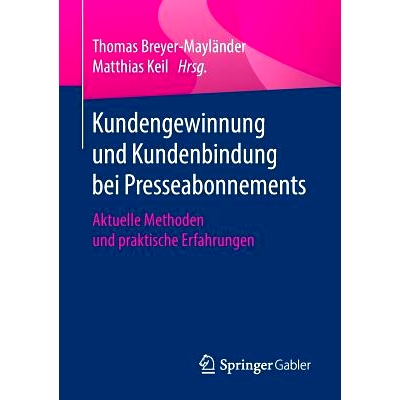 预订 Kundengewinnung und Kundenbindung bei Presseabonnements: Aktuelle Methoden und praktische Erfahrungen: 978365826049
