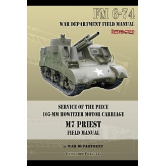 Service of the Piece 105-MM Howitzer Motor Carriage M7 Priest Field Manual: FM 6-74 Piece 105-MM 榴弹炮机动车 M7 Priest