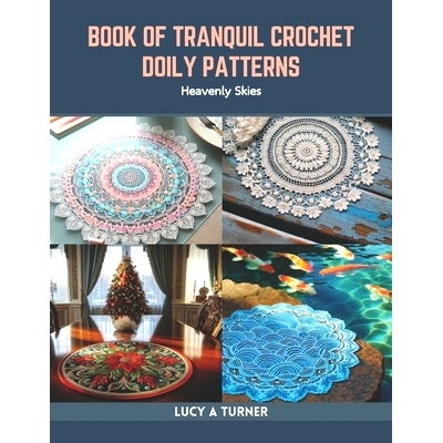预订 Book of Tranquil Crochet Doily Patterns: Heavenly Skies: 9798873298440
