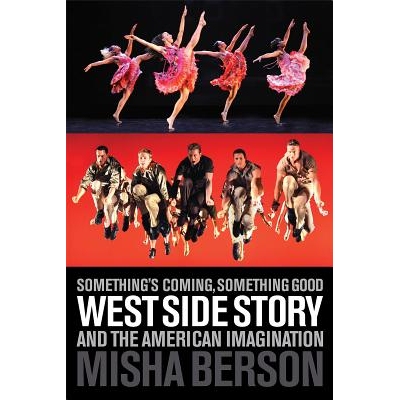 预订 Something’s Coming, Something Good: West Side Story and the American Imagination: 9781557837660