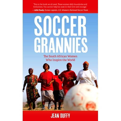预订 Soccer Grannies: The South African Women Who Inspire the World 足球大妈:激励世界的南非女性: 9781538170175