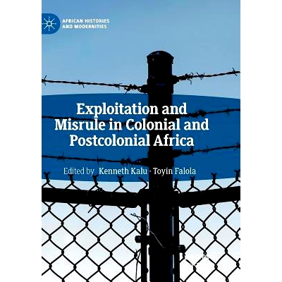 预订 Exploitation and Misrule in Colonial and Postcolonial Africa: 9783030072025
