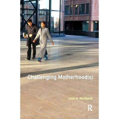 预订 Challenging Motherhood(s) 具有挑战性的母性: 9781138468344