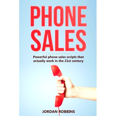 预订 Phone Sales: +300 Brilliant Sales Scripts for Phone Sales with Word-for-Word Phrases, Rebuttals and More!: 97816901