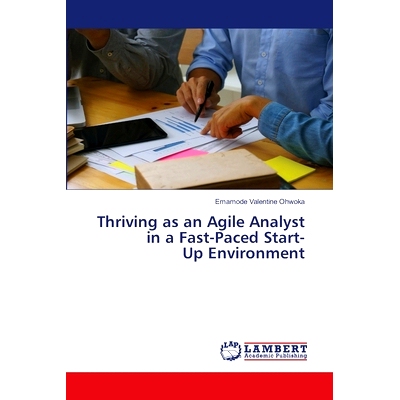 预订 Thriving as an Agile Analyst in a Fast-Paced Start-Up Environment 在快节奏的创业环境中成为一名敏捷分析师: 978620279