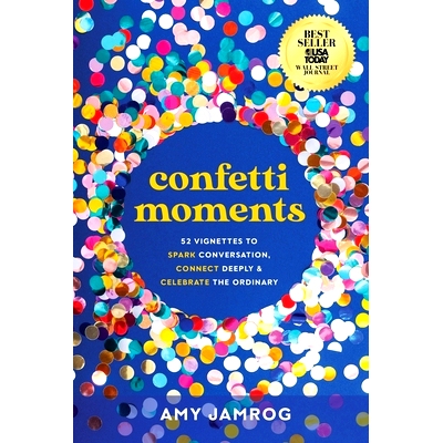 预订 Confetti Moments: 52 Vignettes to Spark Conversation, Connect Deeply & Celebrate the Ordinary